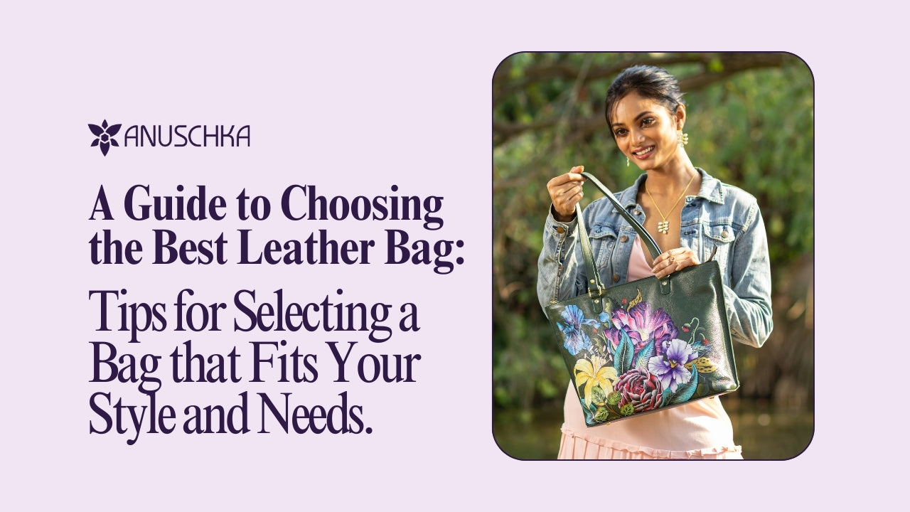 Tips for Selecting the Best Leather Bag that Fits Your Style and Needs ...