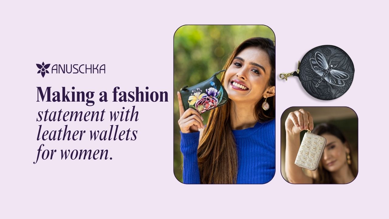 Making a fashion statement with leather wallets for women – Anuschka